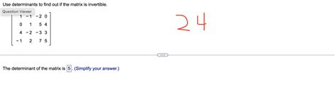 Solved Use Determinants To Find Out If The Matrix Is Chegg