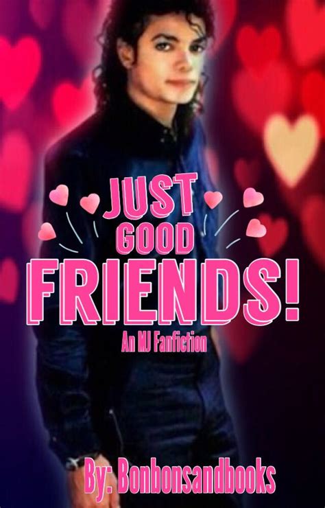 Just Good Friends ︎ Michael Jackson Chapter 1 Wattpad