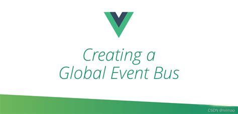 Vue 全局事件总线详解 Bus 任意组件间通信vueprototypebus This Csdn博客