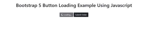 Bootstrap 5 Button Loading Example Using Javascript Javascript Buttons Example