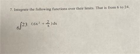 Solved Integrate The Following Functions Over Their Limits