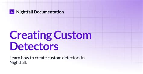 Creating Custom Detectors Nightfall Documentation