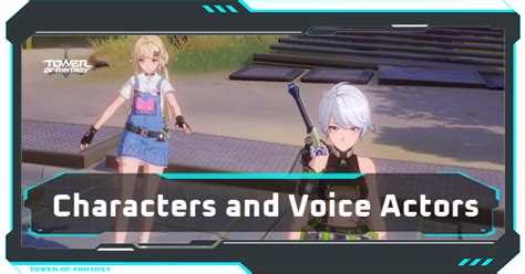 All Characters Weapons And Voice Actors Tower Of Fantasy｜game8