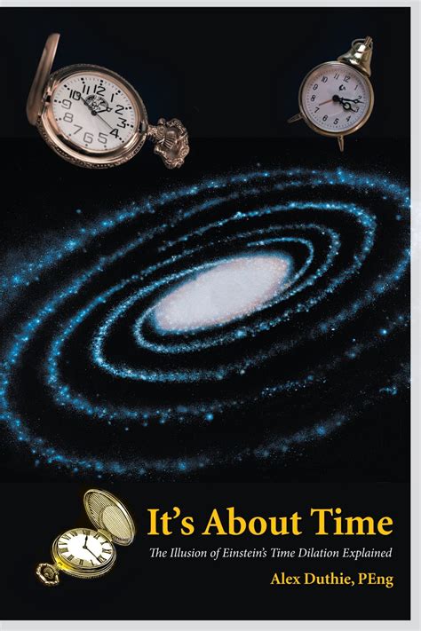 Buy Its About Time The Illusion Of Einsteins Time Dilation Explained Online At Desertcartindia
