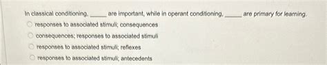 Solved In Classical Conditioning Are Important While In