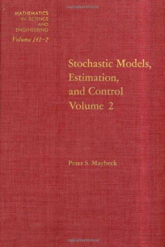 stochastic models estimation and control volume 2 by maybeck goodreads