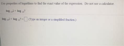Solved Use Properties Of Logarithms To Find The Exact Value