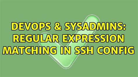 Devops And Sysadmins Regular Expression Matching In Ssh Config 5 Solutions Youtube