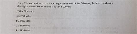 Solved For A Bit ADC With Volt Input Range Which One Chegg