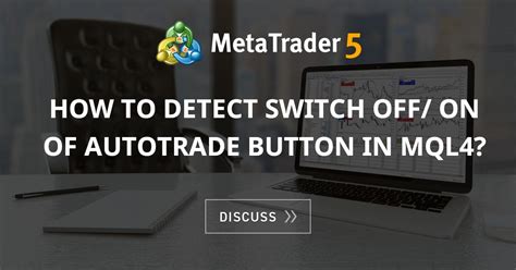 How To Detect Switch Off On Of Autotrade Button In Mql4 Auto
