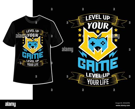 Gaming Quote T Shirt Design Or Level Up Your Game Level Up Your Life Typography Gamer T Shirt