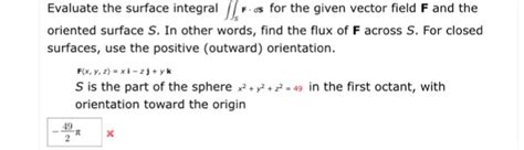 Solved Evaluate The Surface Integral Integral Integral S F Chegg Com