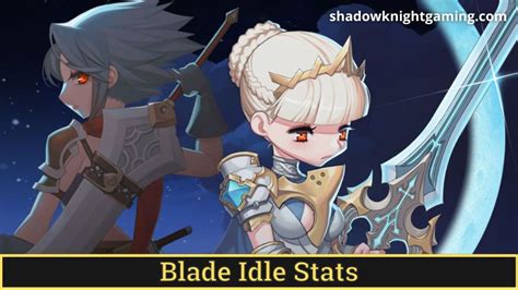 Blade Idle Stats Everything You Need To Know Shadow Knight Gaming