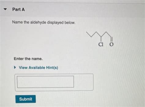 solved part a name the aldehyde displayed below cl o enter