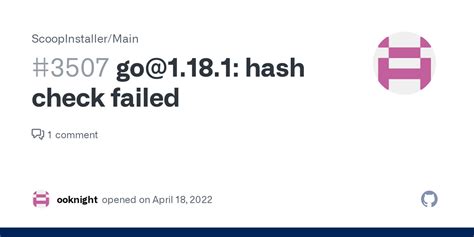 go 1 18 1 hash check failed · issue 3507 · scoopinstaller main · github