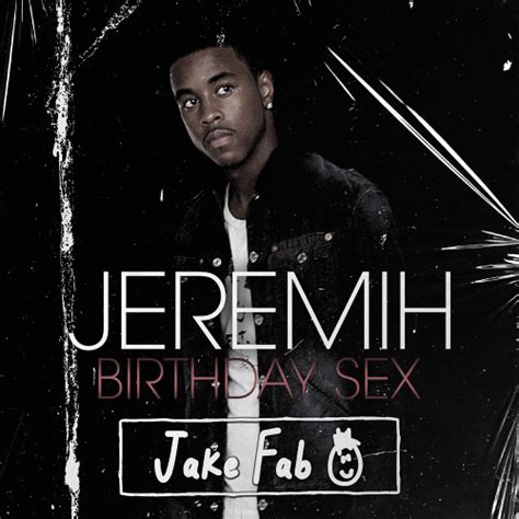 Jeremih Birthday Sex Jake Fab Feel Good Edit By Jake Fab Free