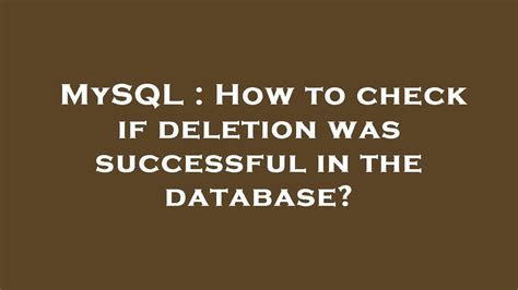 Mysql How To Check If Deletion Was Successful In The Database Youtube