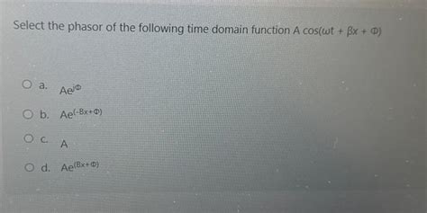 solved select the phasor of the following time domain