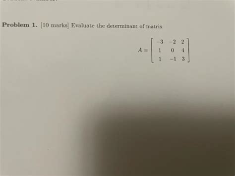 solved problem 1 [10 marks] evaluate the determinant of