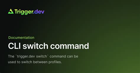 Cli Switch Command Triggerdev