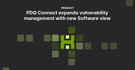 Pdq Connect Expands Vulnerability Management With New Software View Pdq