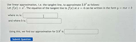 Solved Use linear approximation, i.e. ﻿the tangent line, to | Chegg.com