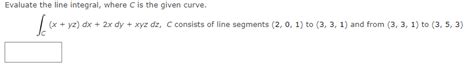 Solved Evaluate The Line Integral Where C Is The Given Chegg