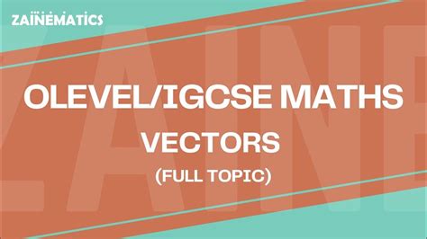 O Level 4024 And Igcse 0580 Maths Vectors Full Topic 2025 Youtube