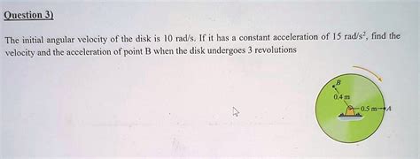 Solved The Initial Angular Velocity Of The Disk Is 10 Rads If It Has A Constant Acceleration