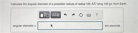 solved calculate the angular diameter of a prestellar nebula