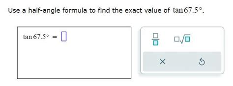 Solved Use A Half Angle Formula To Find The Exact Value Of Chegg Com