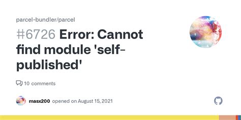 Error Cannot Find Module Self Published · Issue 6726 · Parcel Bundlerparcel · Github