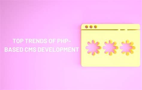 Php Based Cms Development A Comprehensive Guide