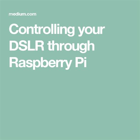 Controlling Your DSLR Through Raspberry Pi Raspberry Pi Raspberry Dslr