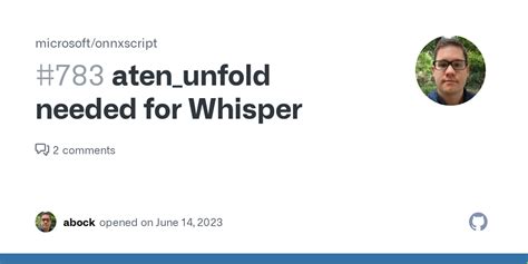 Aten Unfold Needed For Whisper · Issue 783 · Microsoft Onnxscript · Github
