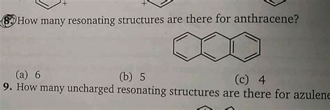 8 How Many Resonating Structures Are There Anthracene A 6 B 5 C