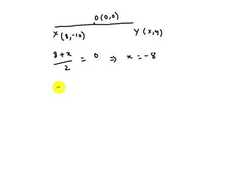 solved the midpoint of line segment x y is located at the origin and