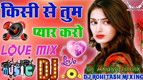 Kisi Se Tum Pyar Na Krna New Song Dj Dholki Love Special Hindhi Rimix Viral Song Dj Akash Mourya