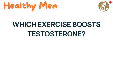 Unveiling The Secrets Which Exercise Boosts Testosterone Levels
