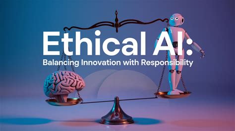 Ethical Ai Balancing Innovation With Responsibility Dreamslab