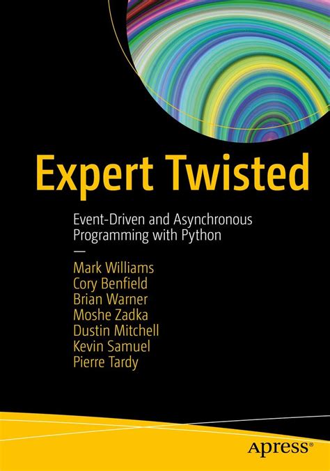 Expert Twisted Event Driven And Asynchronous Programming With Python