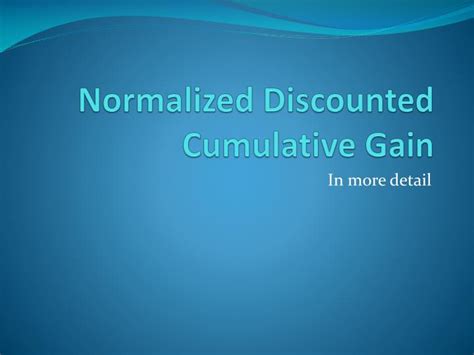 Ppt Normalized Discounted Cumulative Gain Powerpoint Presentation
