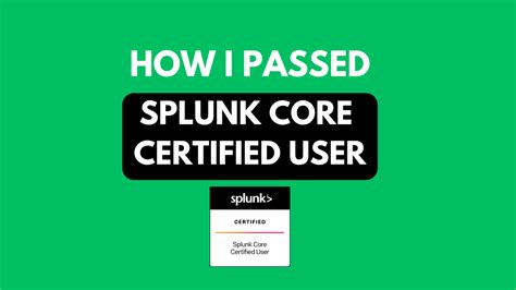 How I Passed Splunk Core Certified User On The First Attempt