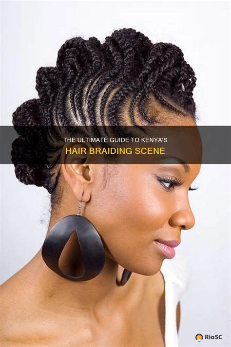 The Ultimate Guide To Kenyas Hair Braiding Scene Riosc