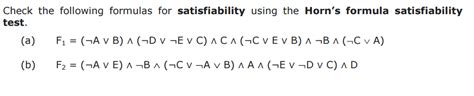 Solved Check The Following Formulas For Satisfiability Using