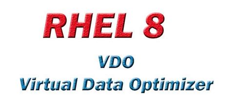 Vdo Virtual Data Optimizer Rhel 8 De Duplication Capable Arkit