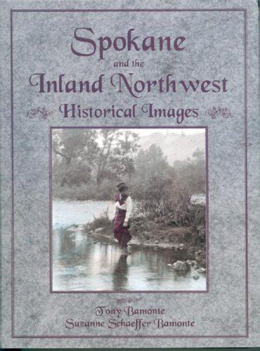 Spokane And The Inland Northwest Historical Images Tony Bamonte 9780965221948 Books