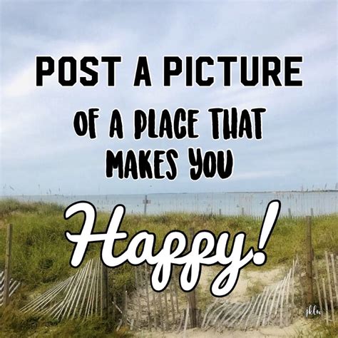 Interactive Facebook Posts Post A Picture Of A Place That Makes You Happy