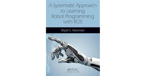 a systematic approach to learning robot programming with ros by wyatt