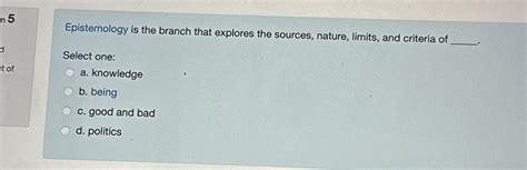 Solved Epistemology Is The Branch That Explores The Sources